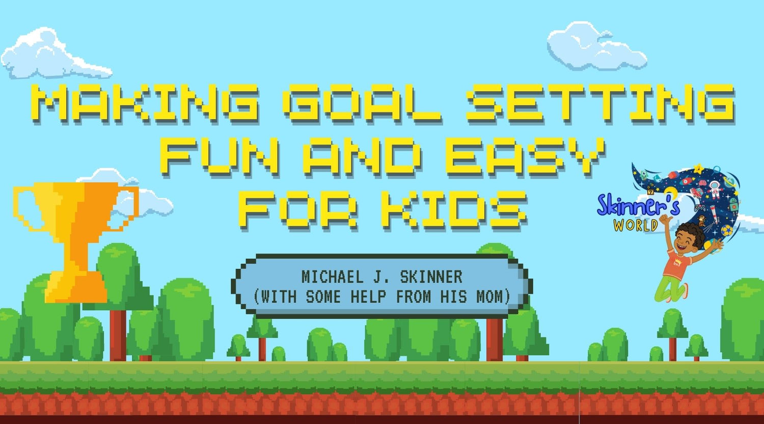 A 7-Year-Old's Guide To Making Goal Setting Fun and Easy for Kids ...